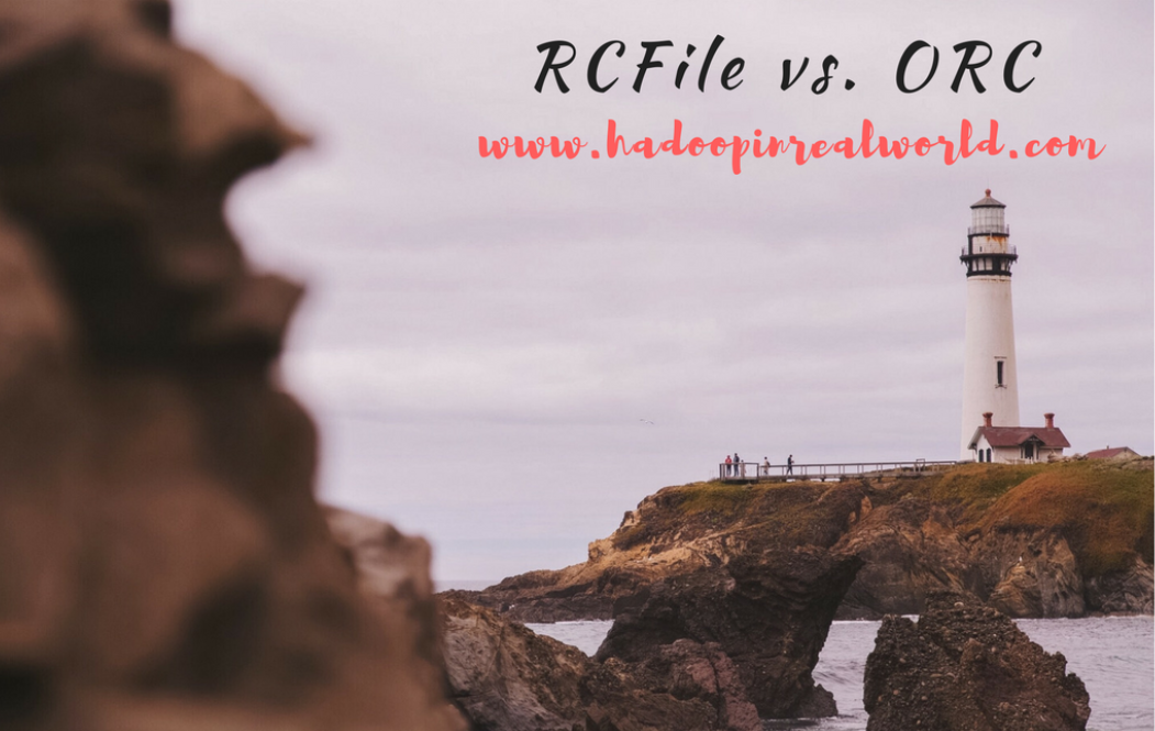 RCFile vs. ORC – Big Data In Real World